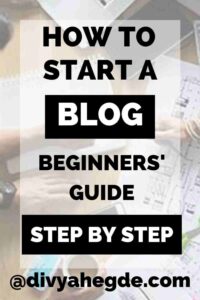 How To Start A Blog for Beginners: A Step-by-Step Guide - Divya Hegde