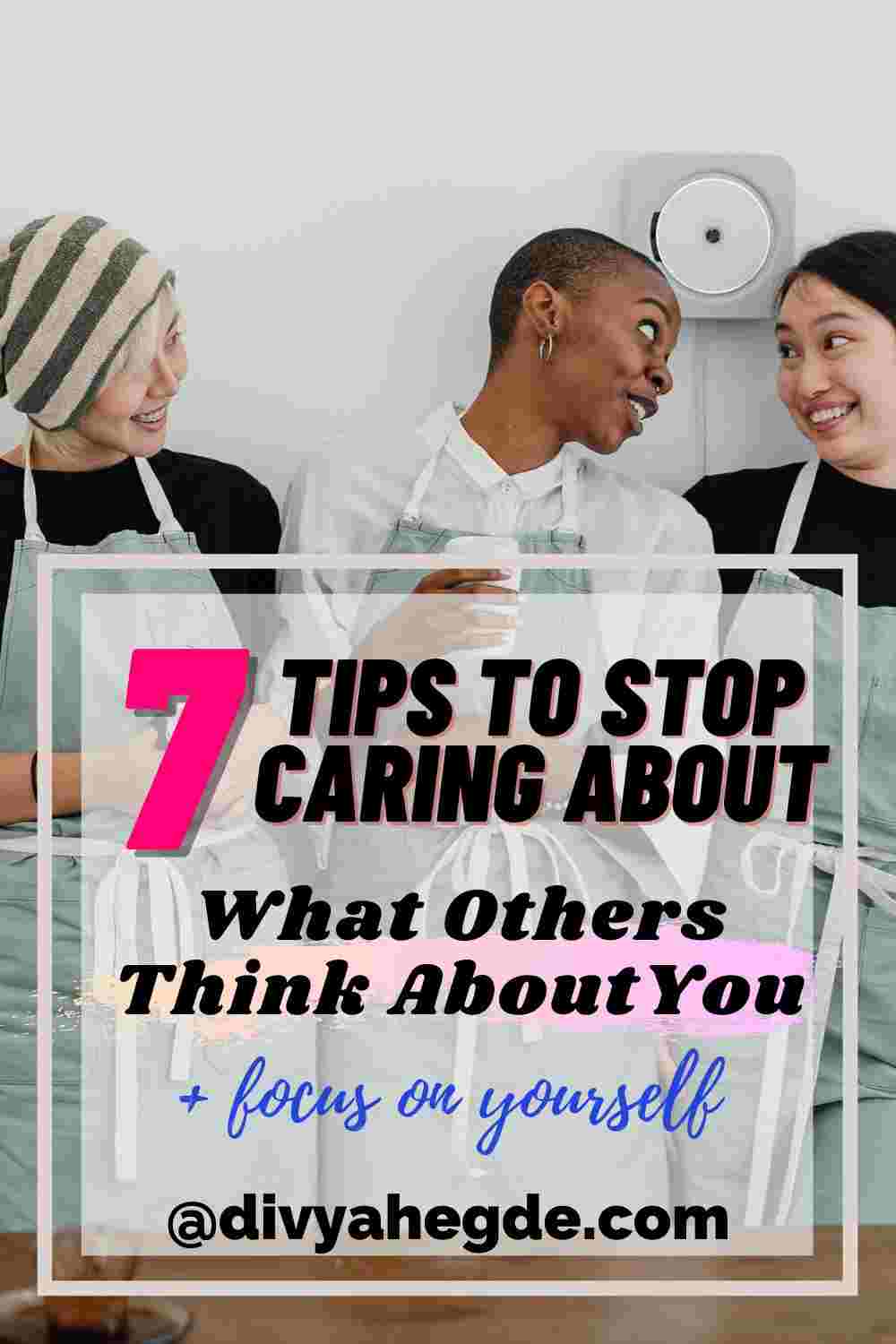 Do This To Stop Caring About What Others Think Of You - Divya Hegde