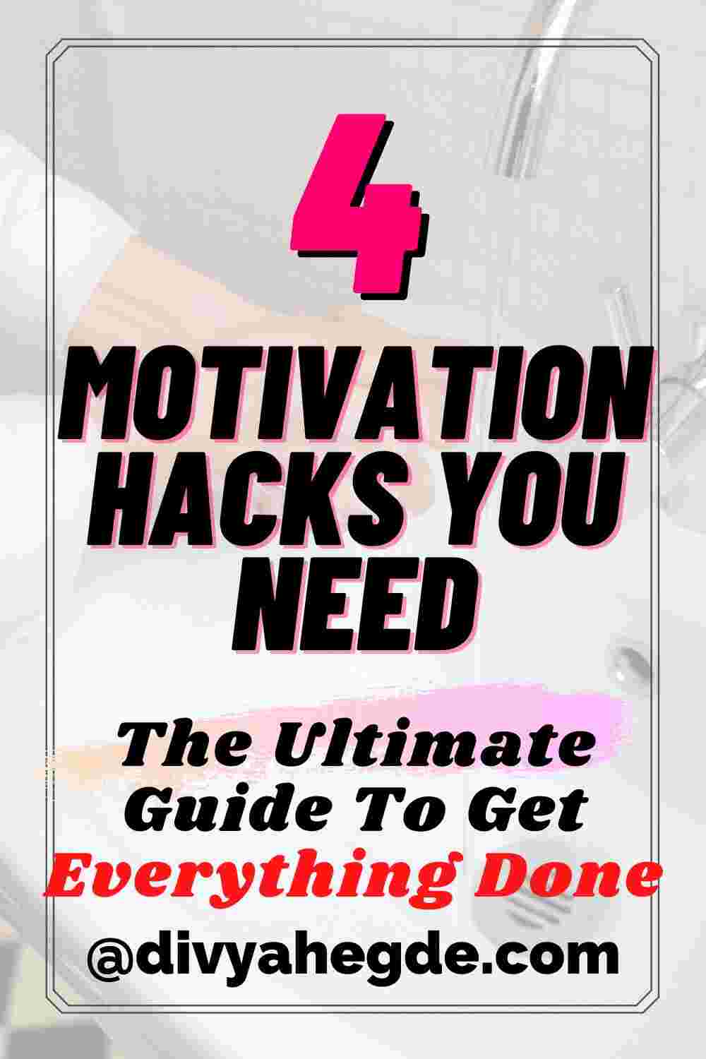 The Ultimate Motivation Guide: The Only Tips That Work - Divya Hegde
