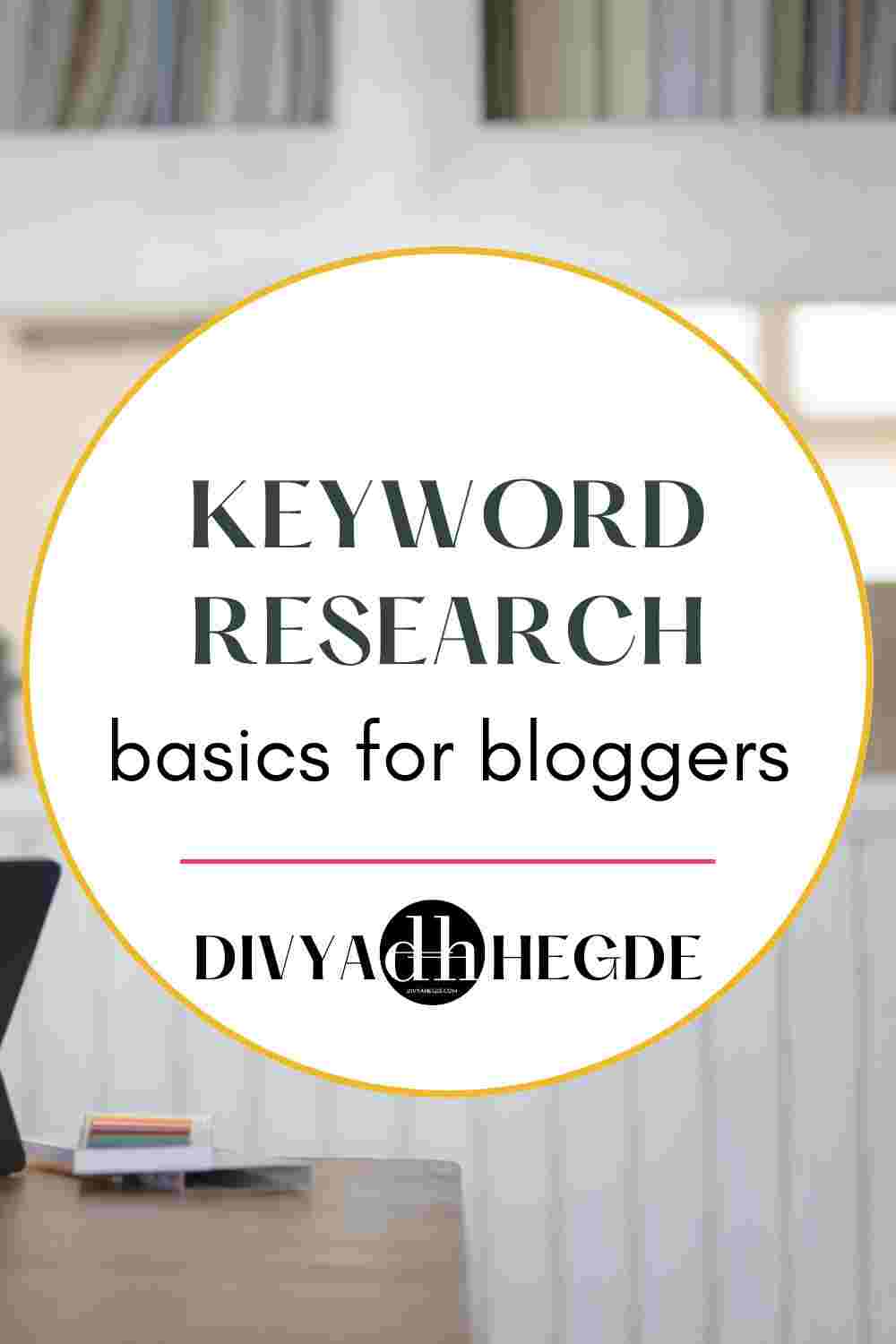 Why Keyword Research For Blog Posts Is Important - Divya Hegde