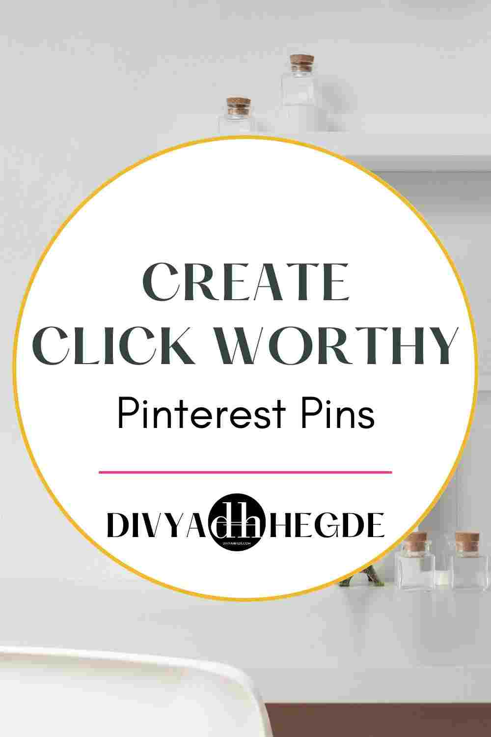 How I Create Click Worthy Pinterest Pins To Increase Blog Traffic ...